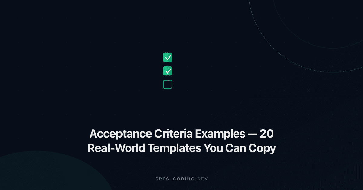 Acceptance Criteria Examples You Can Copy | Spec Coding